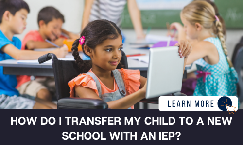 How do I transfer my child to a new school with an IEP? — Disability ...